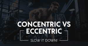 Concentric vs. Eccentric: Slow it Down - Fort Fitness
